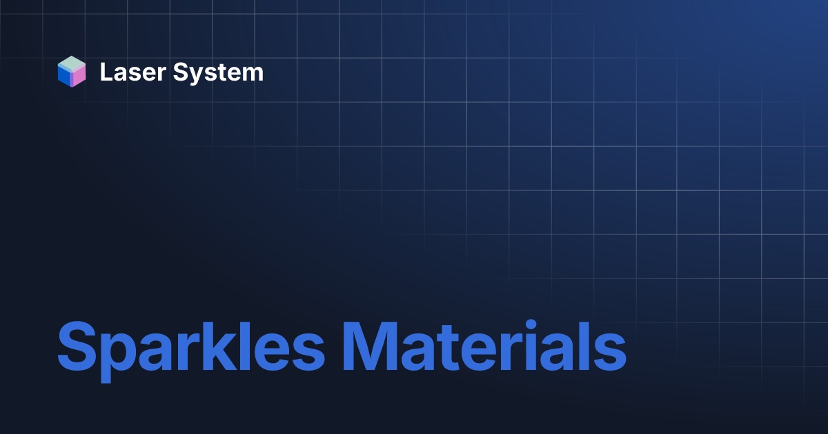 Sparkles Materials | Laser System